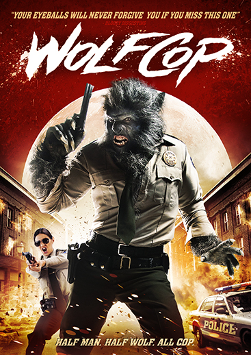 “WolfCop” Is Everything You Want It To Be – Seven Inches of Your Time